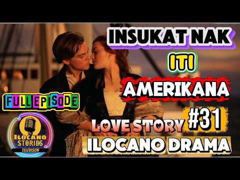 INSUKAT NAK ITI AMERIKANA [ FULL EPISODE ] BEST ILOCANO DRAMA | LOVE STORY #31 . Ilocano Stories TV