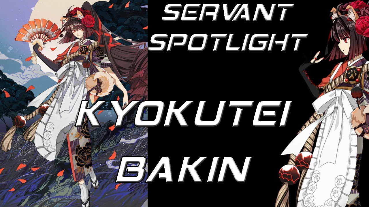 SERVANT SPOTLIGHT - KYOKUTEI BAKIN | FATE GRAND ORDER NA - YouTube