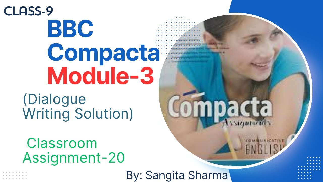Class 9th BBC Compacta# Module-3# Classroom Assignment-20# Dialogue ...