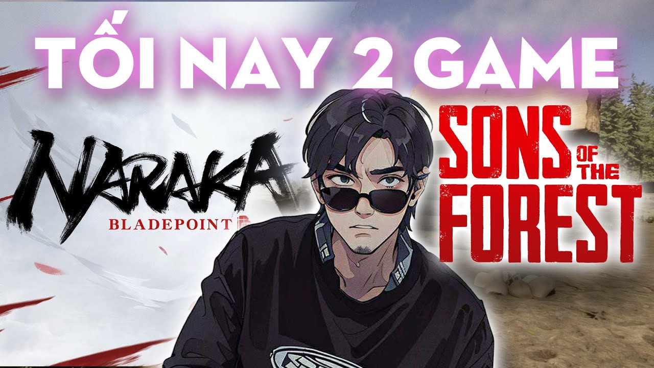🔴 2 game nha quý vị | Narka: Bladepoint | Son Of The Forest - YouTube