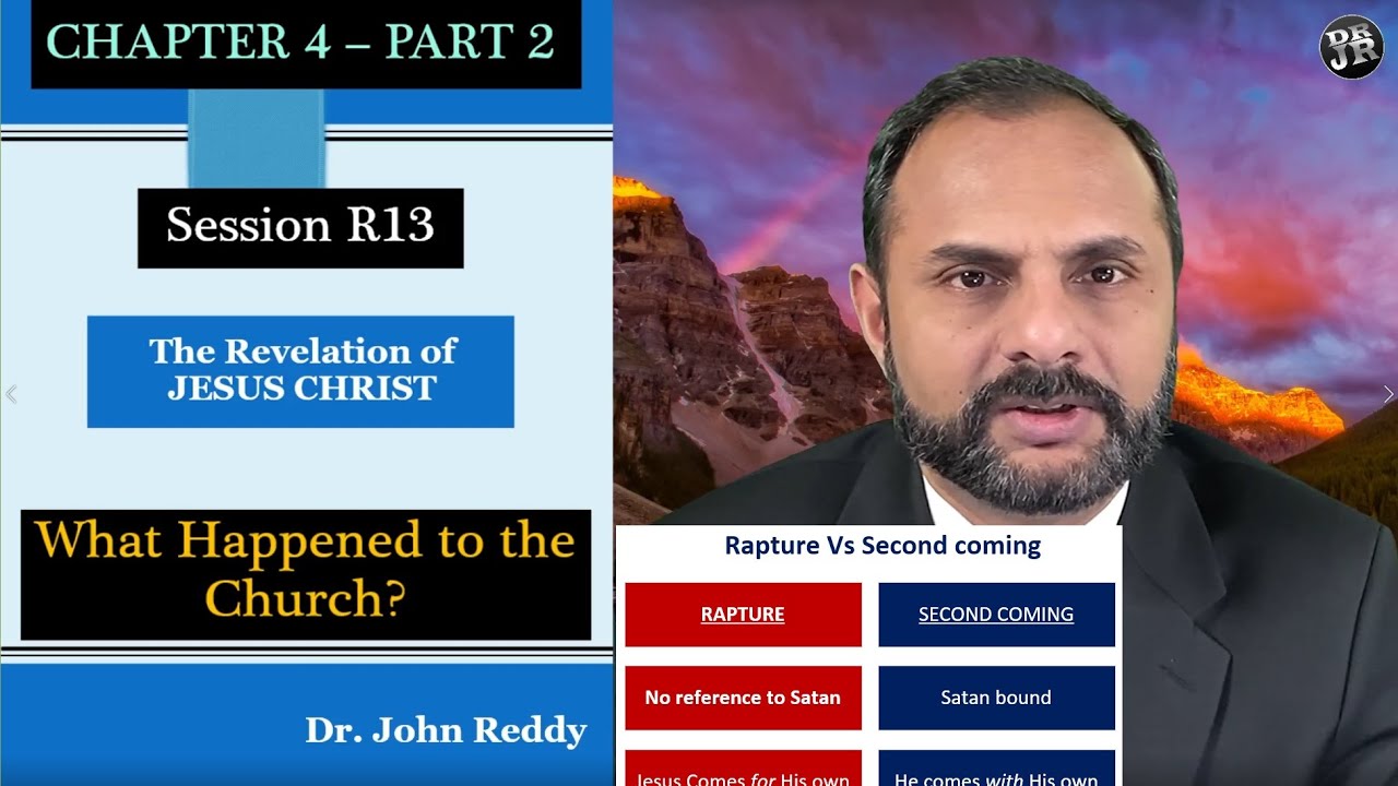 ENG | Session R13 | Chapter 4 Part 2 | Dr. John Reddy | Rapture Vs 2nd ...