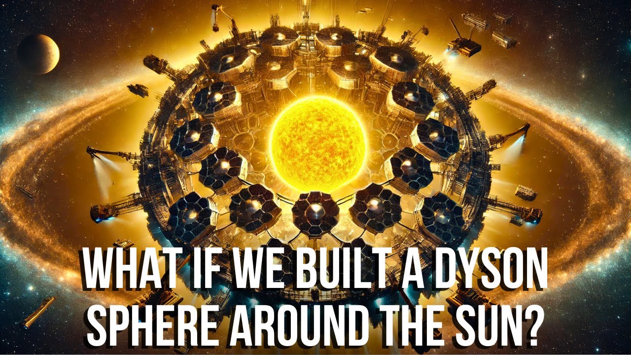What If We Built a Dyson Sphere Around the Sun | Humanity’s Ultimate ...