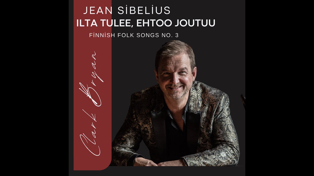 Jean Sibelius: Finnish Folk Songs No 3: Ilta tulee, ehtoo joutuu Clark ...