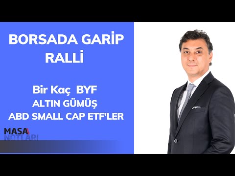 BORSADA GARİP RALLİ| ÇEŞİTLİ BİLGİLER |ALTIN GÜMÜŞ ABD SMALL CAP ETF'LER
