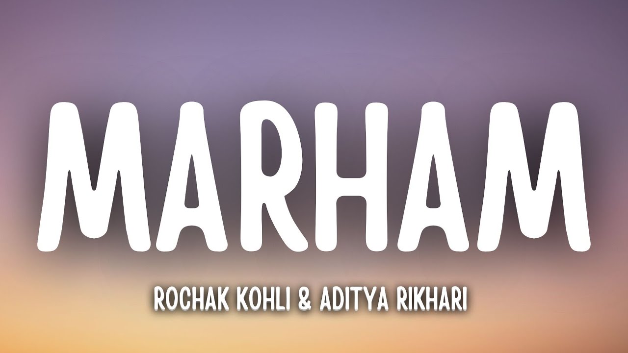Marham Lyrics - Rochak Kohli & Aditya Rikhari - YouTube