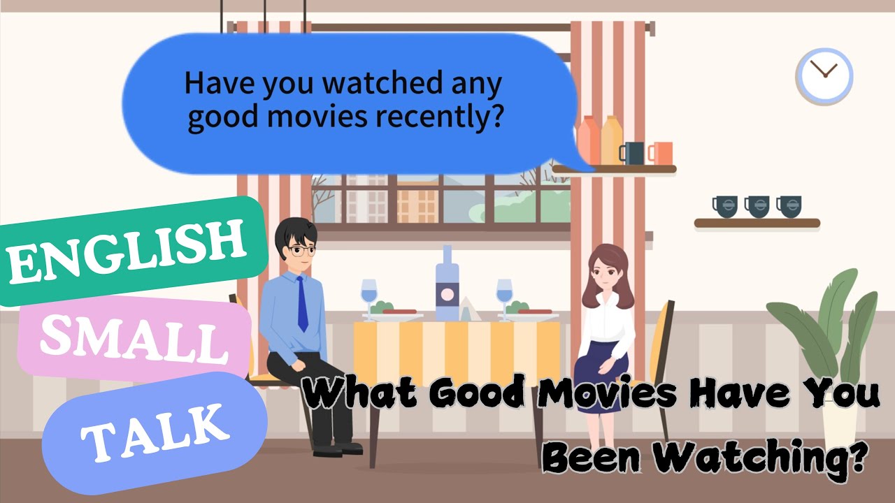 Small Talk: What Good Movies Have You Been Watching? | Daily English ...