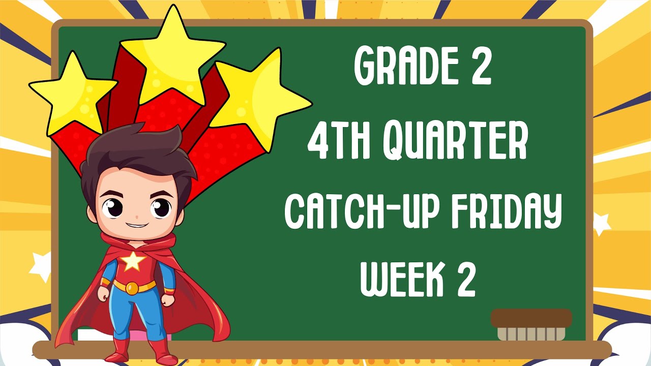 GRADE 2 - 4TH QUARTER CATCH-UP FRIDAY WEEK 2 - YouTube
