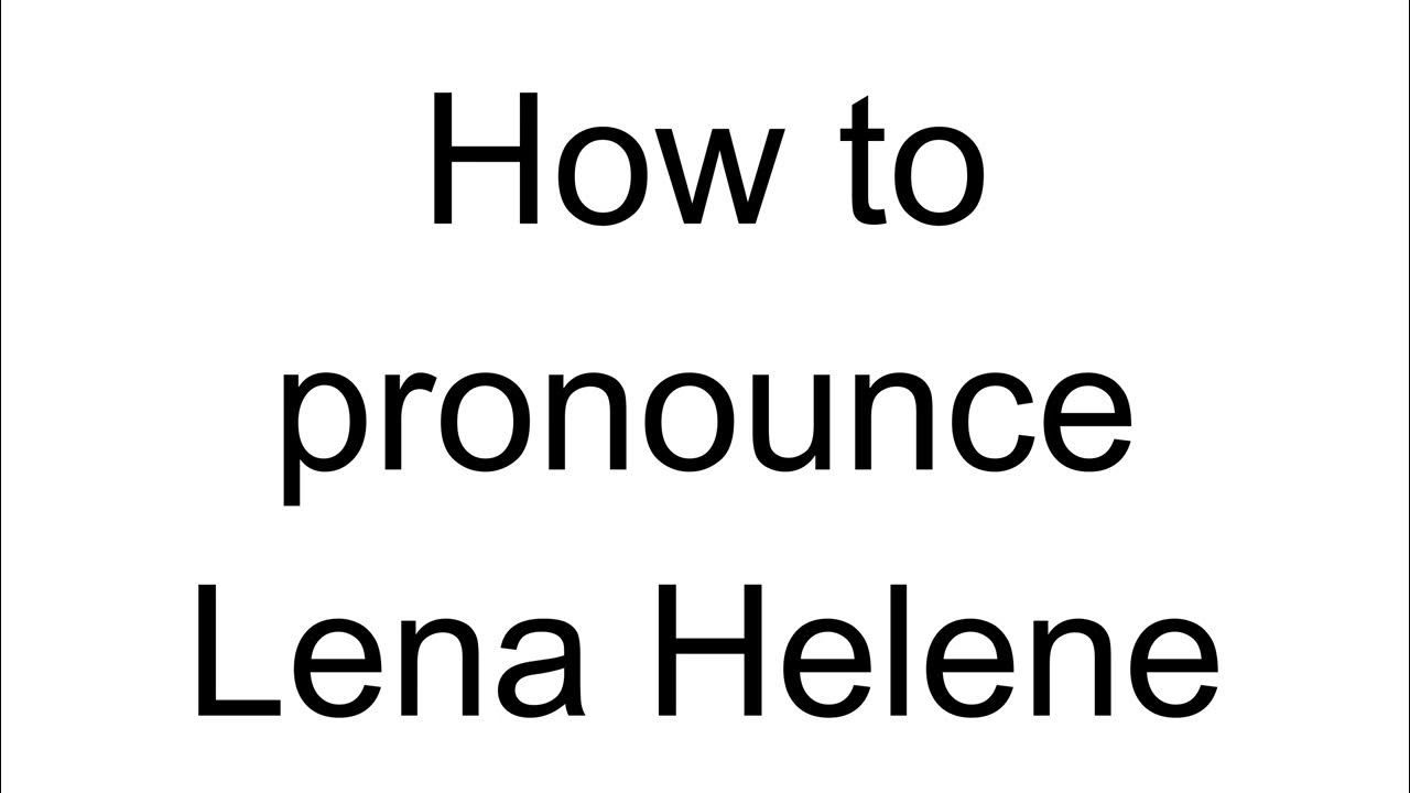 How to Pronounce Lena Helene (German) - YouTube