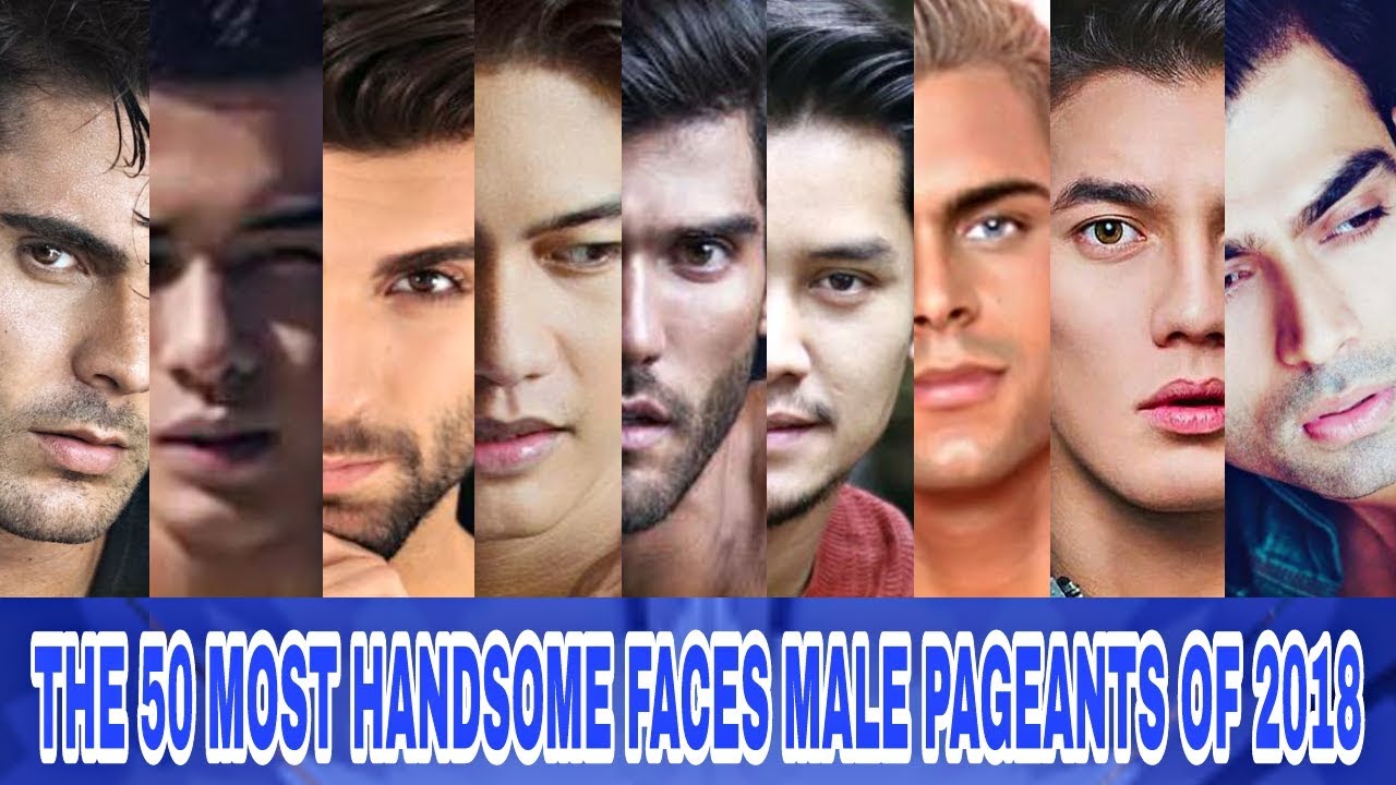 The 50 Most Handsome Faces Male Pageants Of 2018 - YouTube