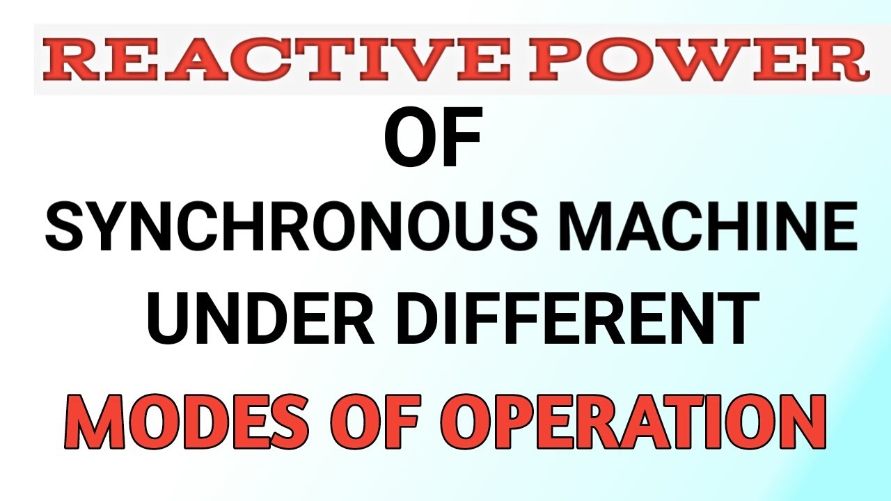 "Reactive Power" Of Synchronous Machine Under Different "Modes Of ...