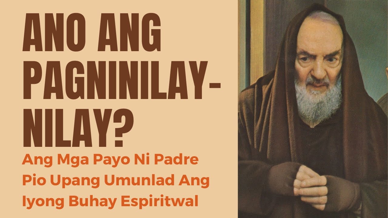 Magnilay-nilay Ka! Ang Mga Payo Ni Padre Pio Upang Mapalago Ang Buhay ...
