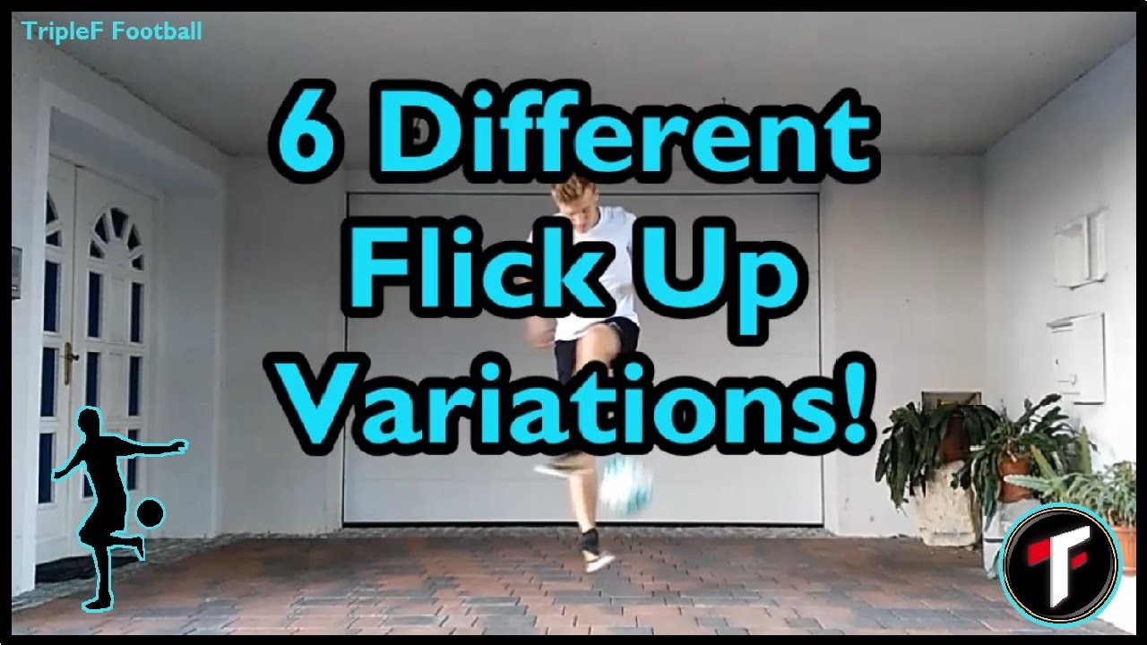 Learn 6 AMAZING Flick Up Variations! - YouTube