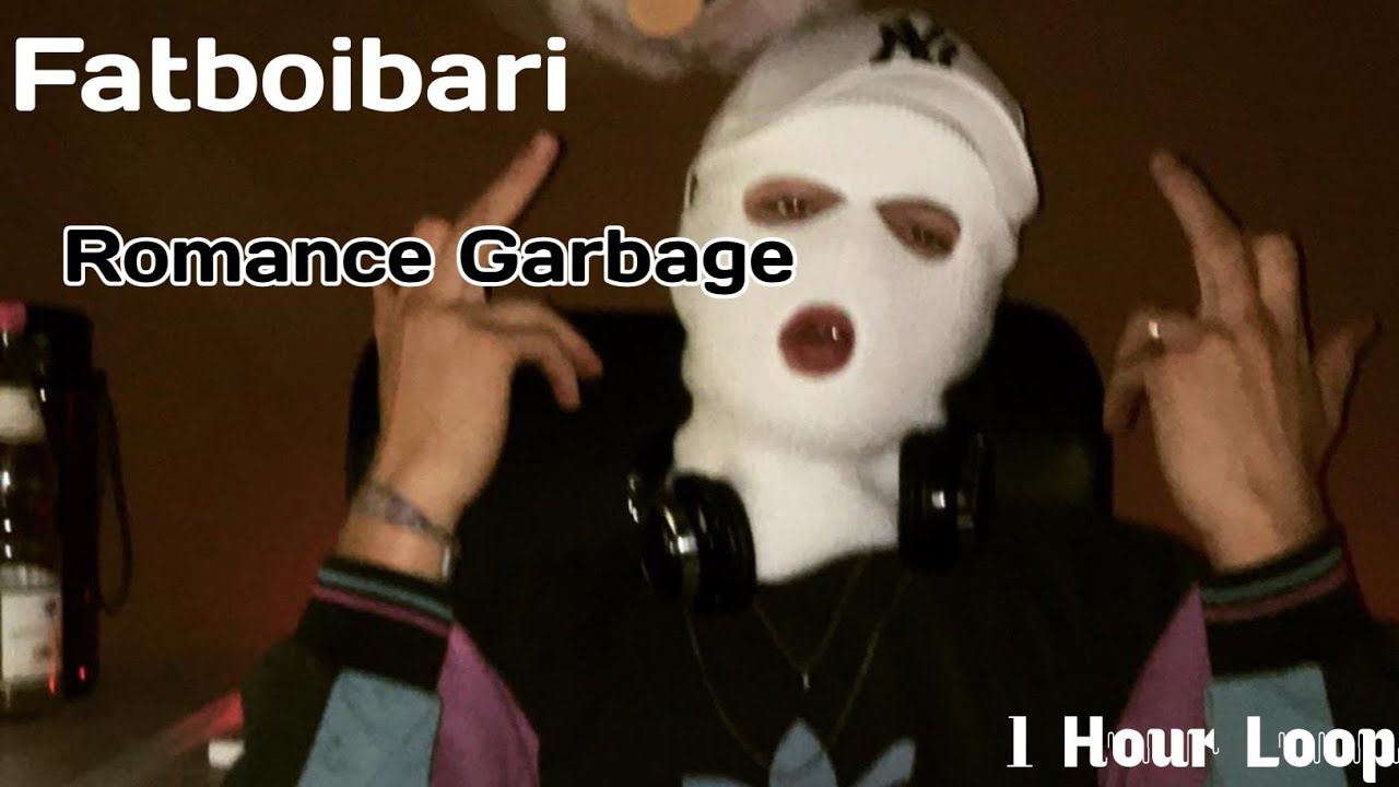 Fatboibari - Romance Garbage (1 Hour Loop) - YouTube