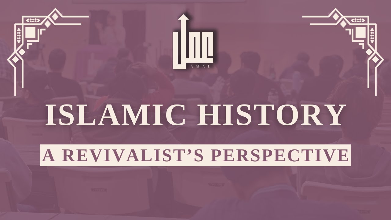 Islamic History: A Revivalist's Perspective - YouTube