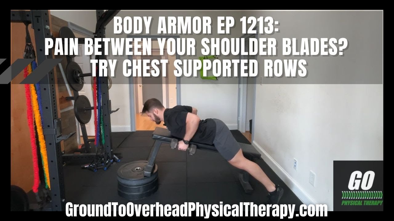 Body Armor EP 1213: Pain between your shoulder blades? Try Chest Supported Rows - YouTube