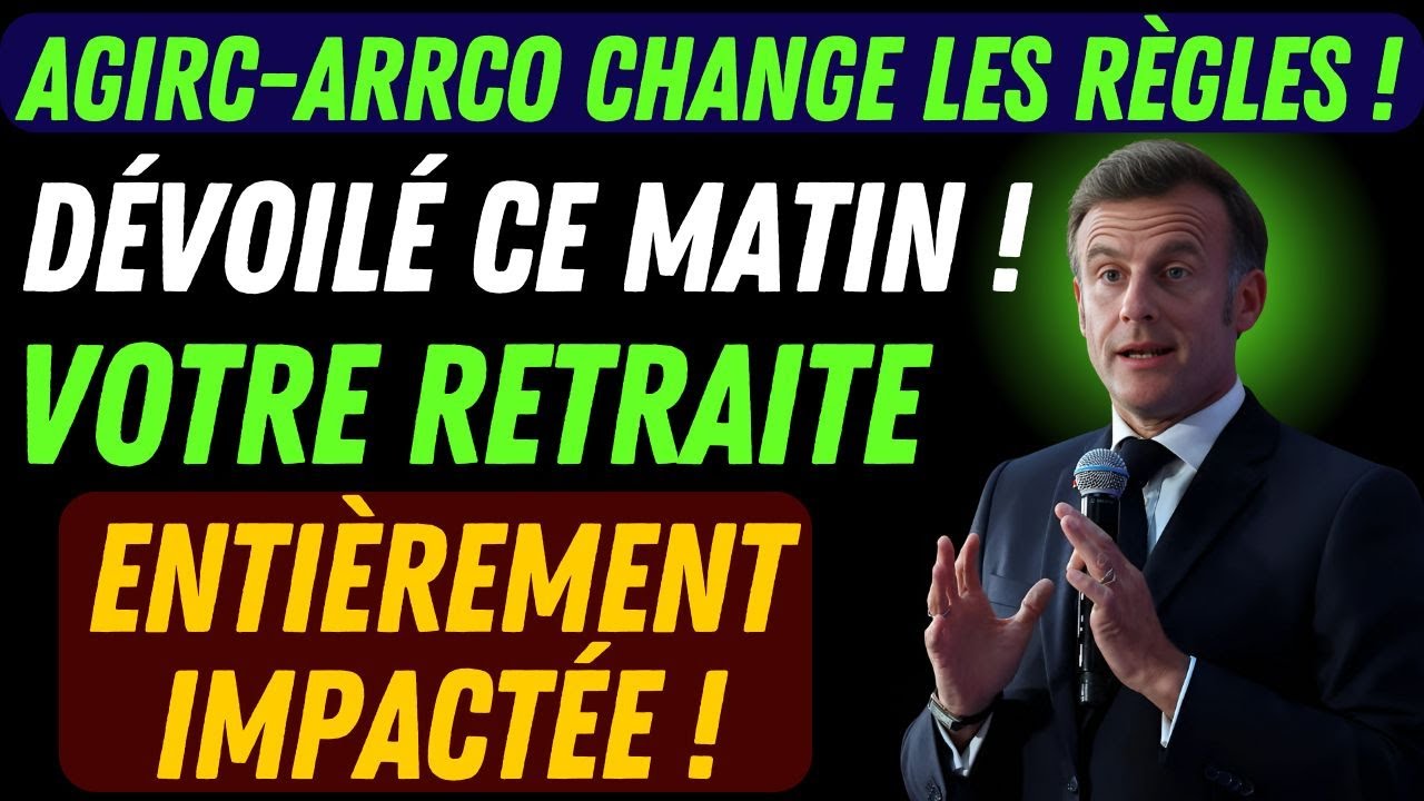 🚨 DÉVOILÉ CE MATIN : AGIRC-ARRCO CHANGE LES RÈGLES DU JEU – IMPACT ...