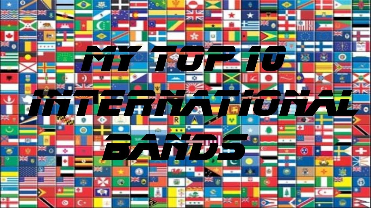 My Top 10 International Bands - YouTube