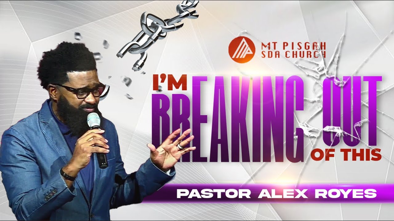 Pastor Alex Royes | I'm Breaking Out Of This! | Mt. Pisgah Worship ...