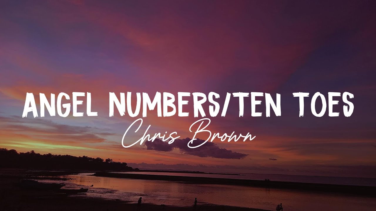 Chris Brown - Angel Numbers/Ten Toes (Lyrics) - YouTube