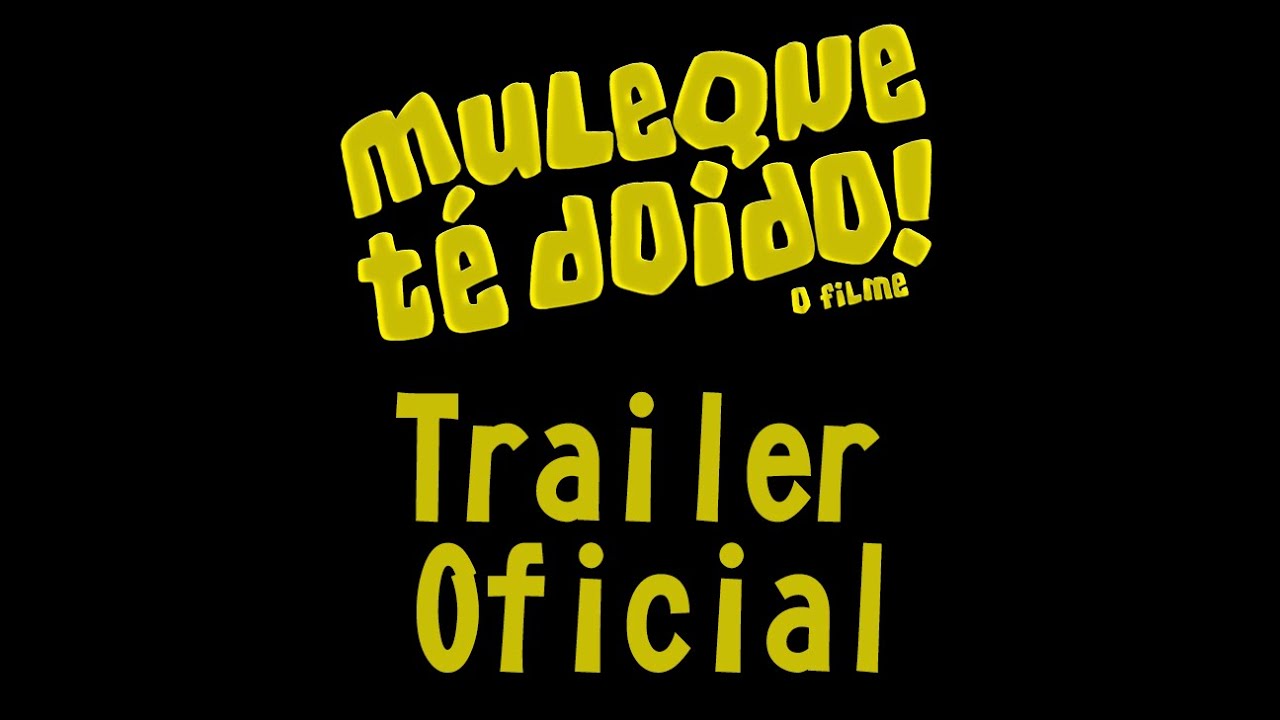 Trailer - Muleque té doido! - O Filme - YouTube