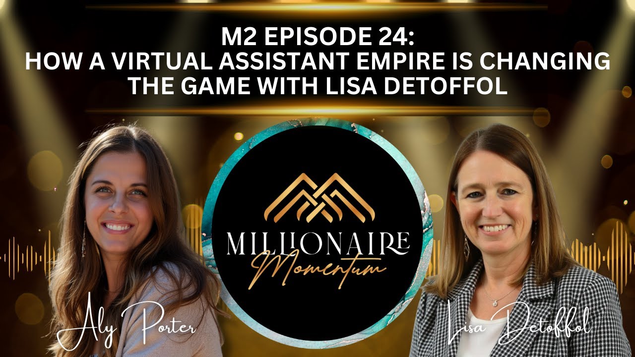 EP 24 - How a Virtual Assistant Empire is Changing the Game with Lisa ...