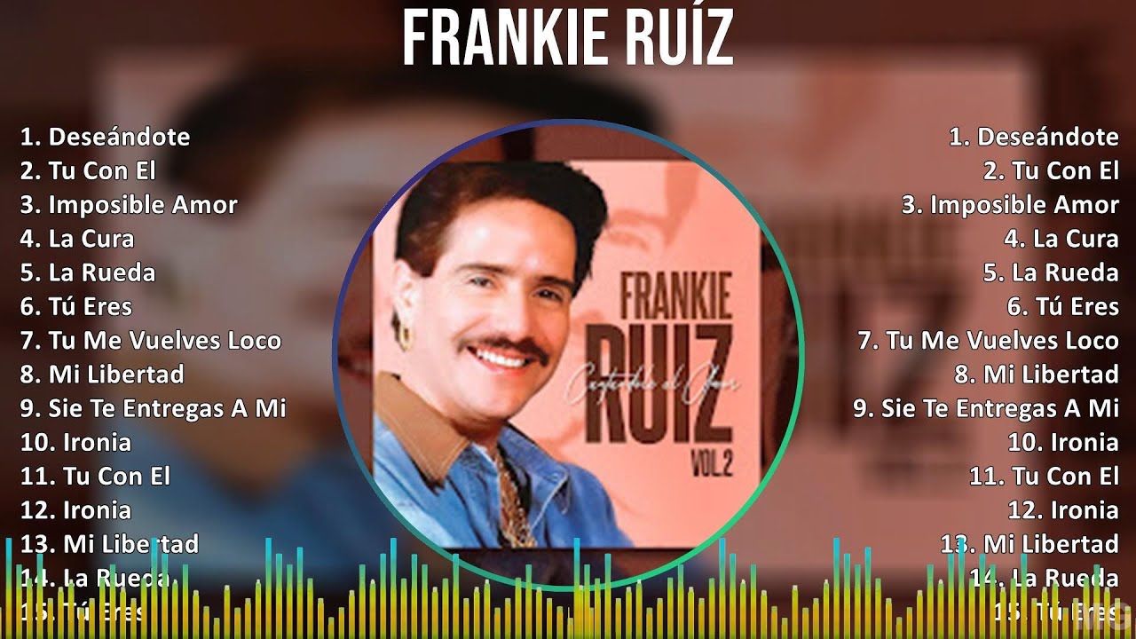 Frankie Ruíz 2024 MIX Las Mejores Canciones - Deseándote, Tu Con El ...