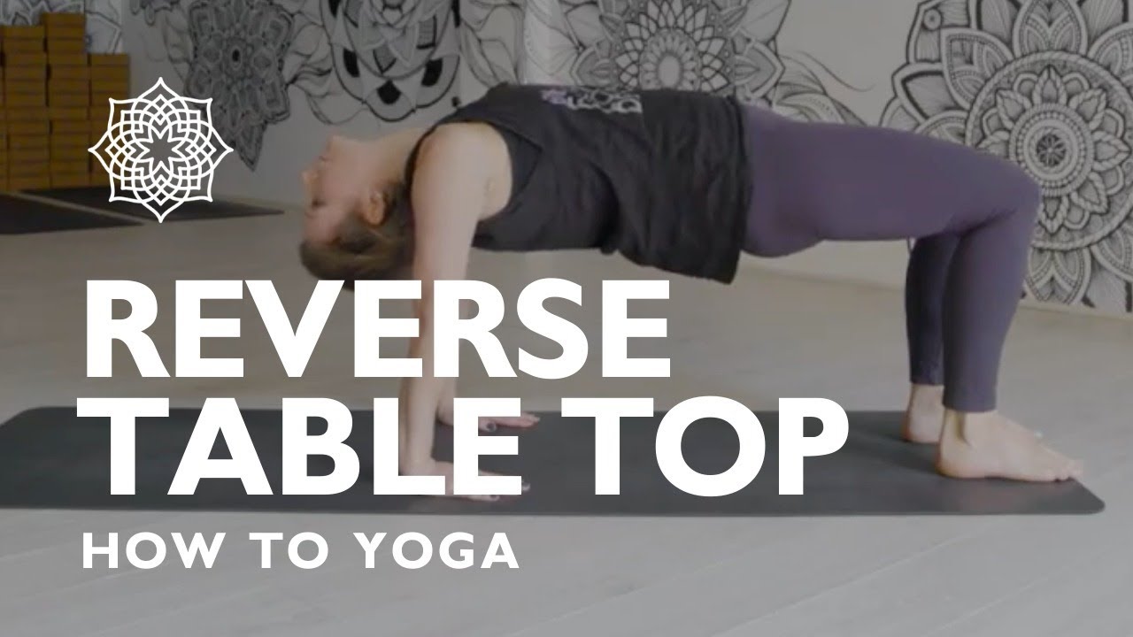 HOW TO YOGA: REVERSE TABLE TOP - YouTube