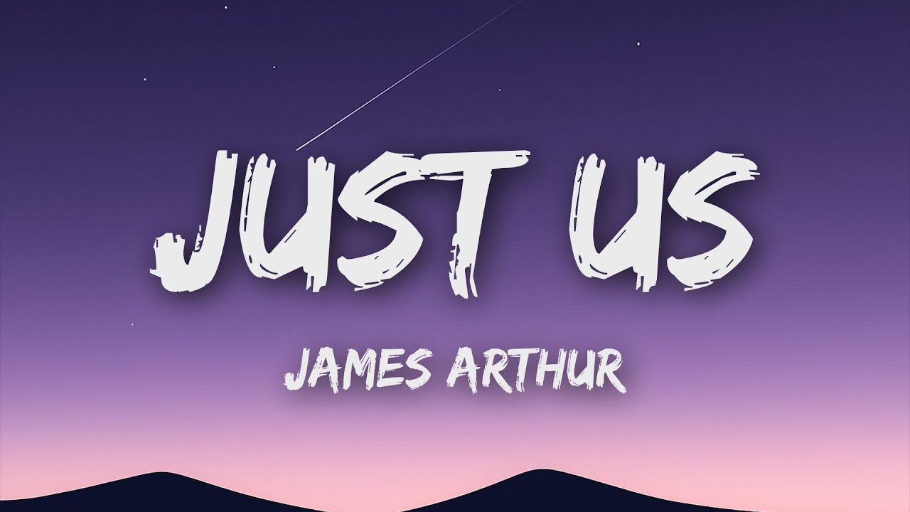 James Arthur - Just Us (Lyrics) - YouTube