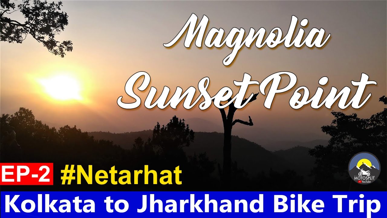 Kolkata to Jharkhand | Queen of Jharkhand | Magnolia Sunset Point | Day ...
