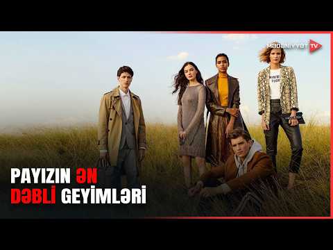 Payız qarderobunuzu yeniləyin: Mövsümün dəbdə olan geyimləri