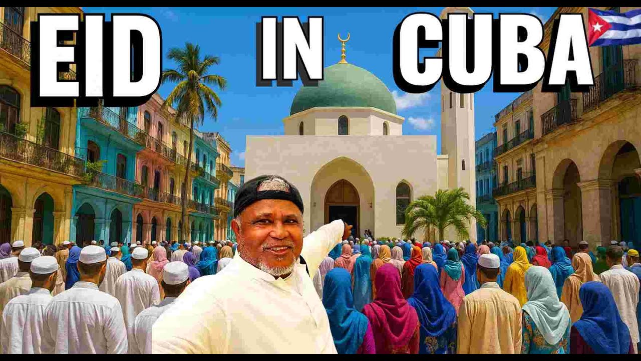 Muslims in CUBA: An Unforgettable Eid-al-Adha 2025! - YouTube