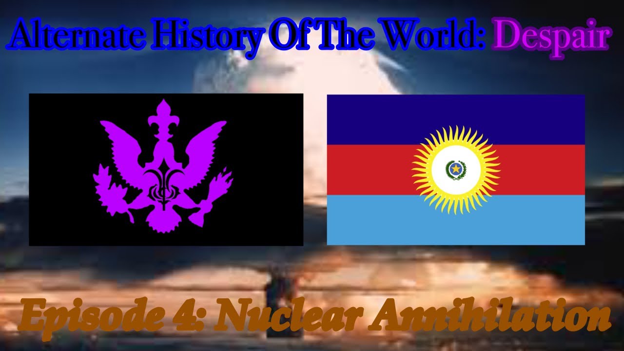 Alternate History Of The World: Despair | Episode 4: Nuclear ...