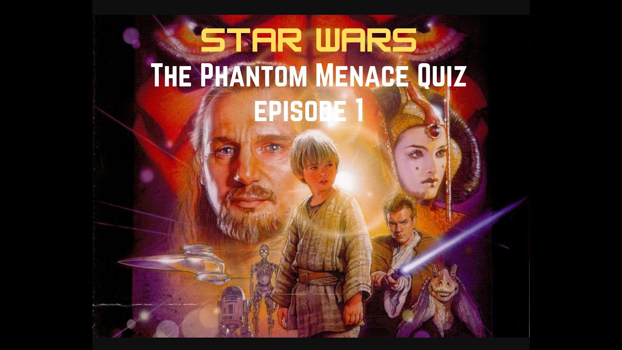 STAR WARS EPISODE 1: THE PHANTOM OF MENANCE QUIZ - YouTube