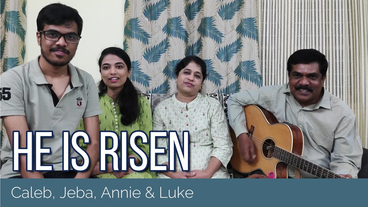 He is Risen - Caleb, Jeba, Annie & Luke - YouTube