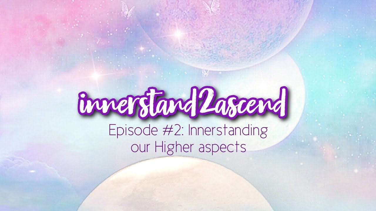 Innerstand 2 Ascend episode 2: Innerstanding the higher aspects of our existance - YouTube