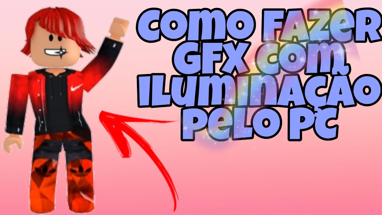 Como fazer gfx pelo PC com iluminação - YouTube