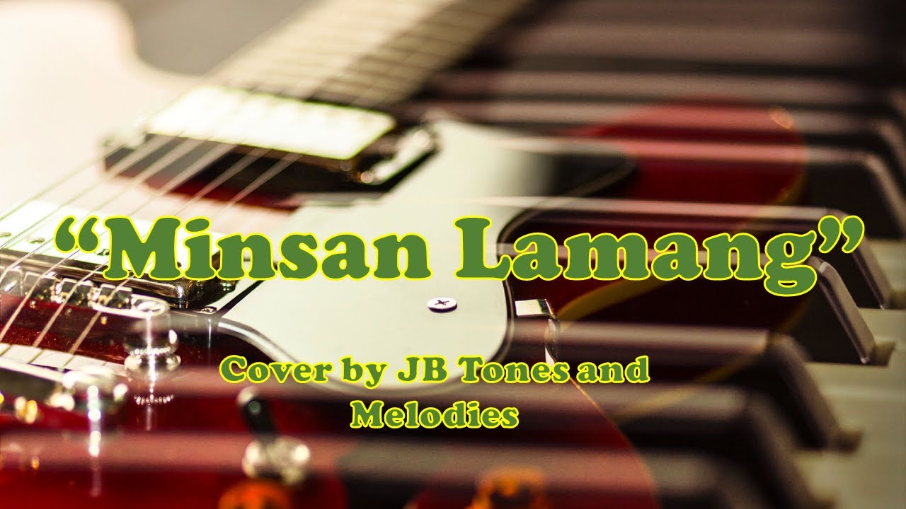 "Minsan Lamang" by Rogart Mallari melody and arranged by JB Tones and ...