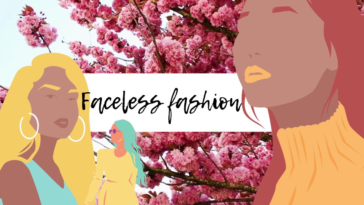 Faceless fashion - YouTube