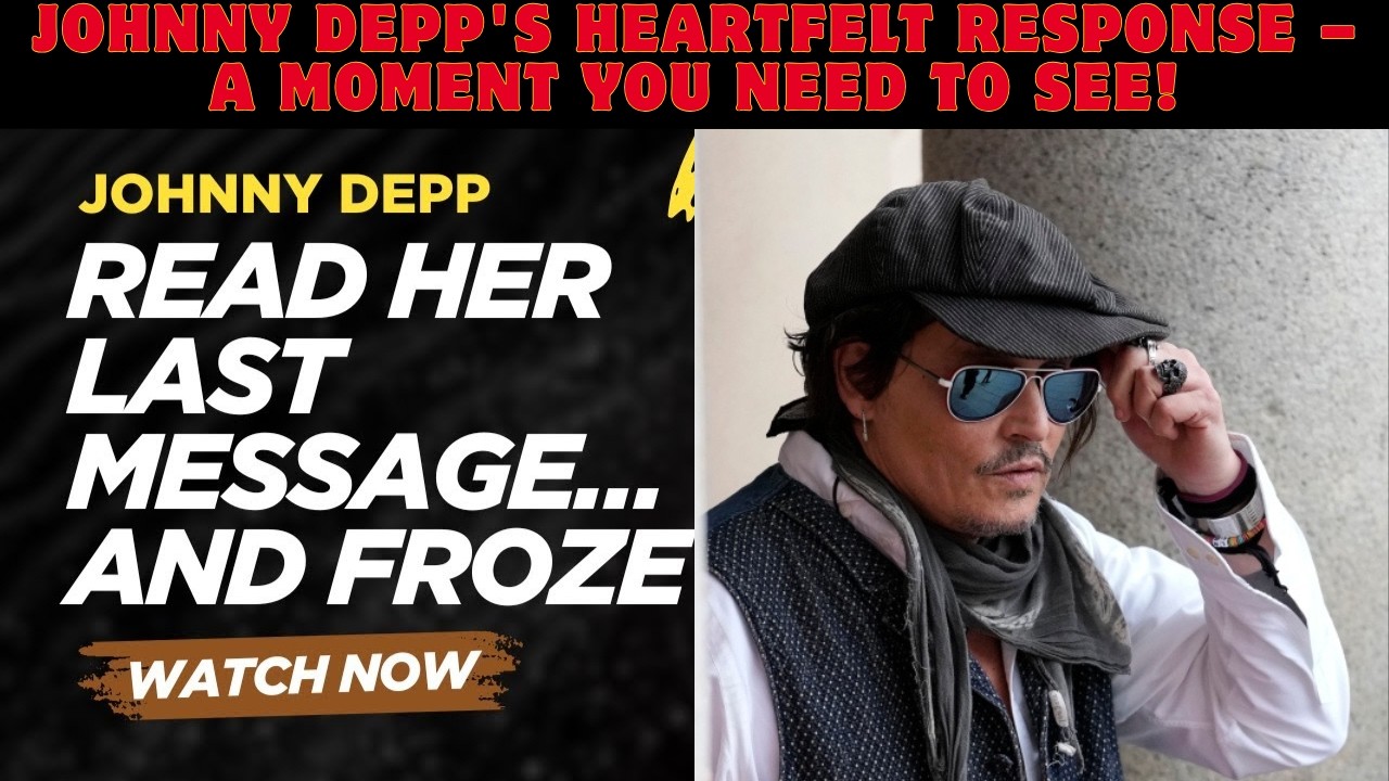Johnny Depp’s Heartfelt Response to Her Final Text – A Shocking Moment ...