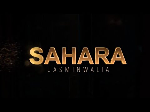 Sahara - Jasmin Walia | Full Audio | New Song 2018