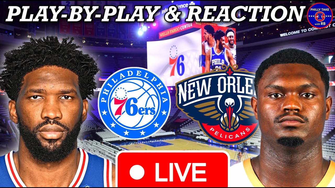 Philadelphia Sixers vs New Orleans Pelicans Live Play-By-Play & Reaction - YouTube