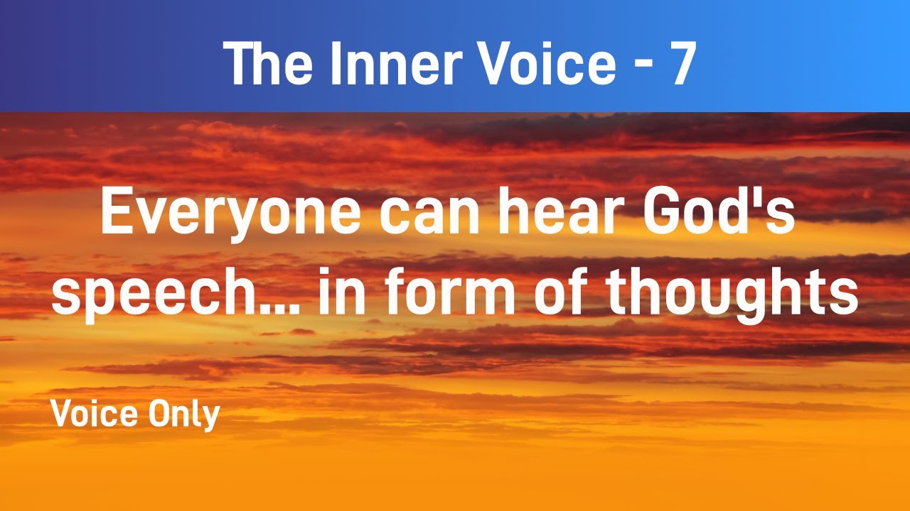 The Inner Voice 7 Everyone can hear God's speech... in form of thoughts ...
