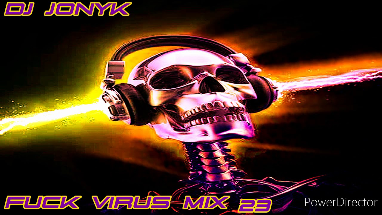 Dj Jonyk - F*ck Virus Mix 23 - YouTube