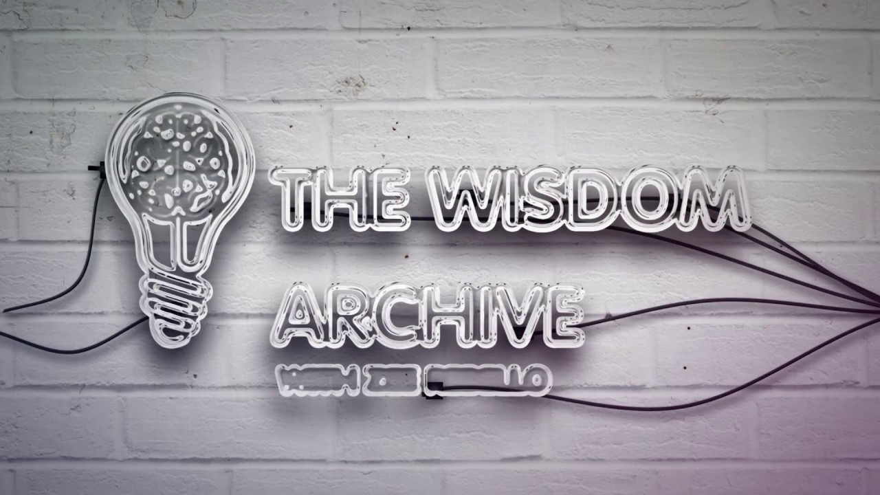 The Wisdom Archive - YouTube