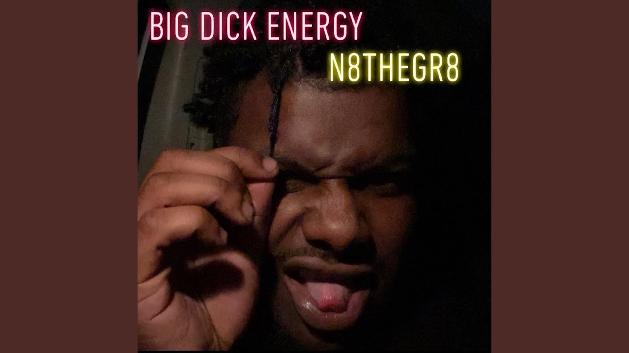 Big Dick Energy - YouTube