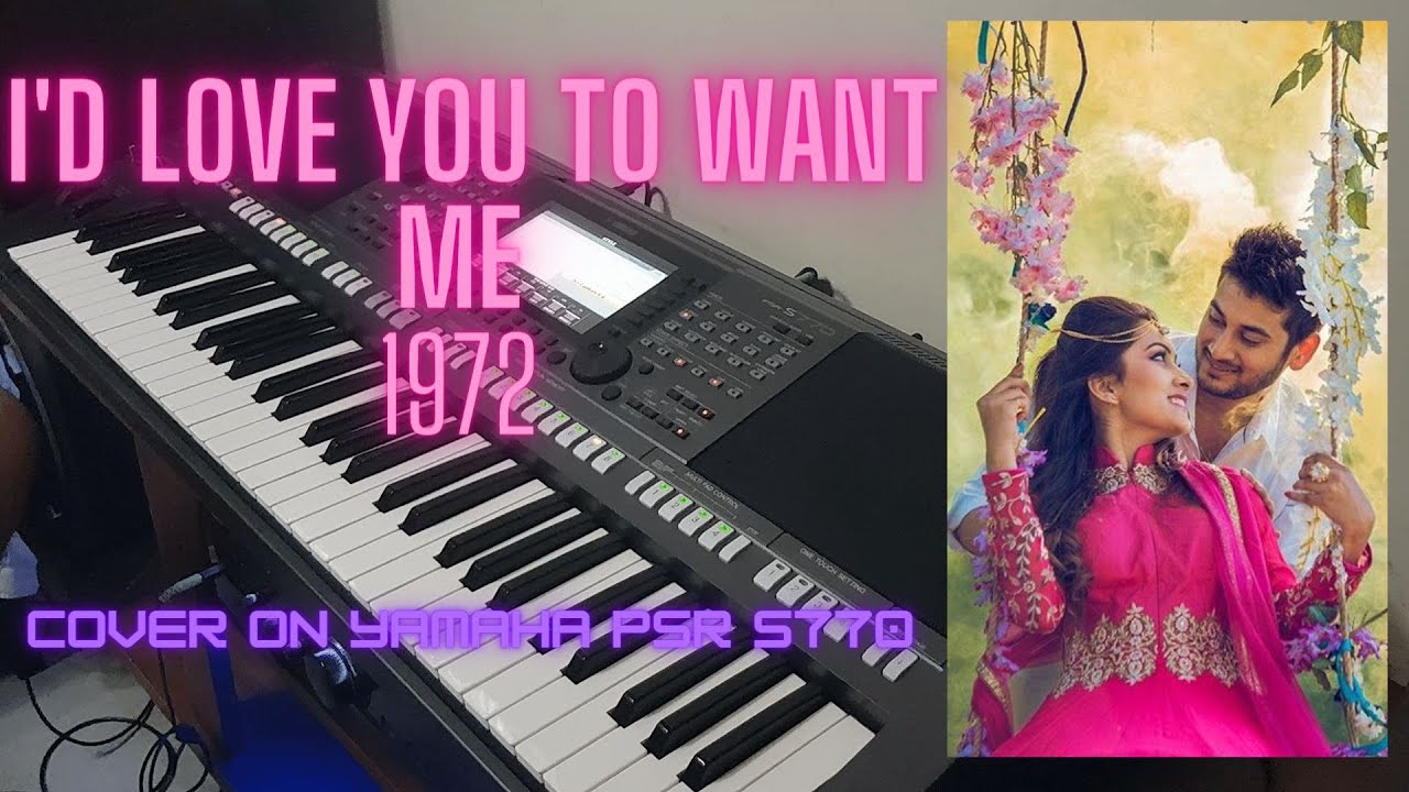 I'd Love You To Want Me - Keyboard cover onYamahaaPSRr s770 - YouTube
