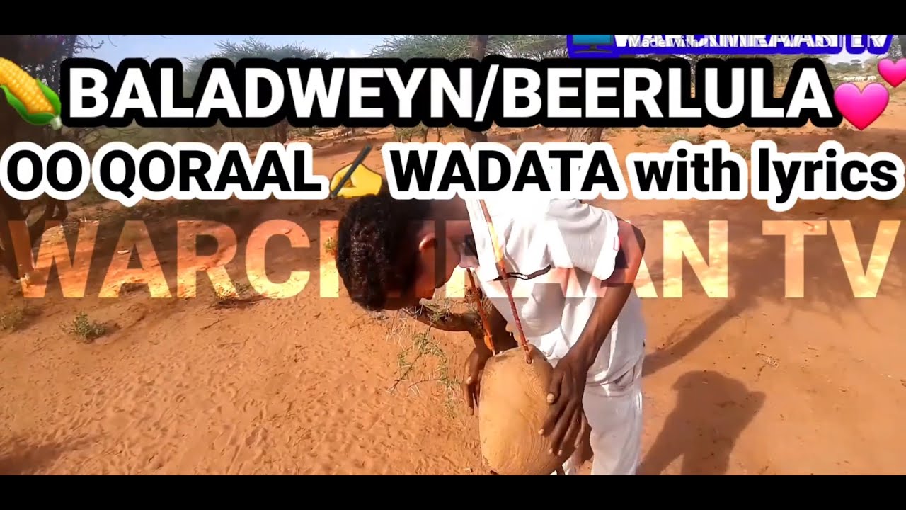 BALADWEYNE OO QORAAL WADATA XASAN AADAN SAMATAR BEERLULA WITH LAYRICS ...