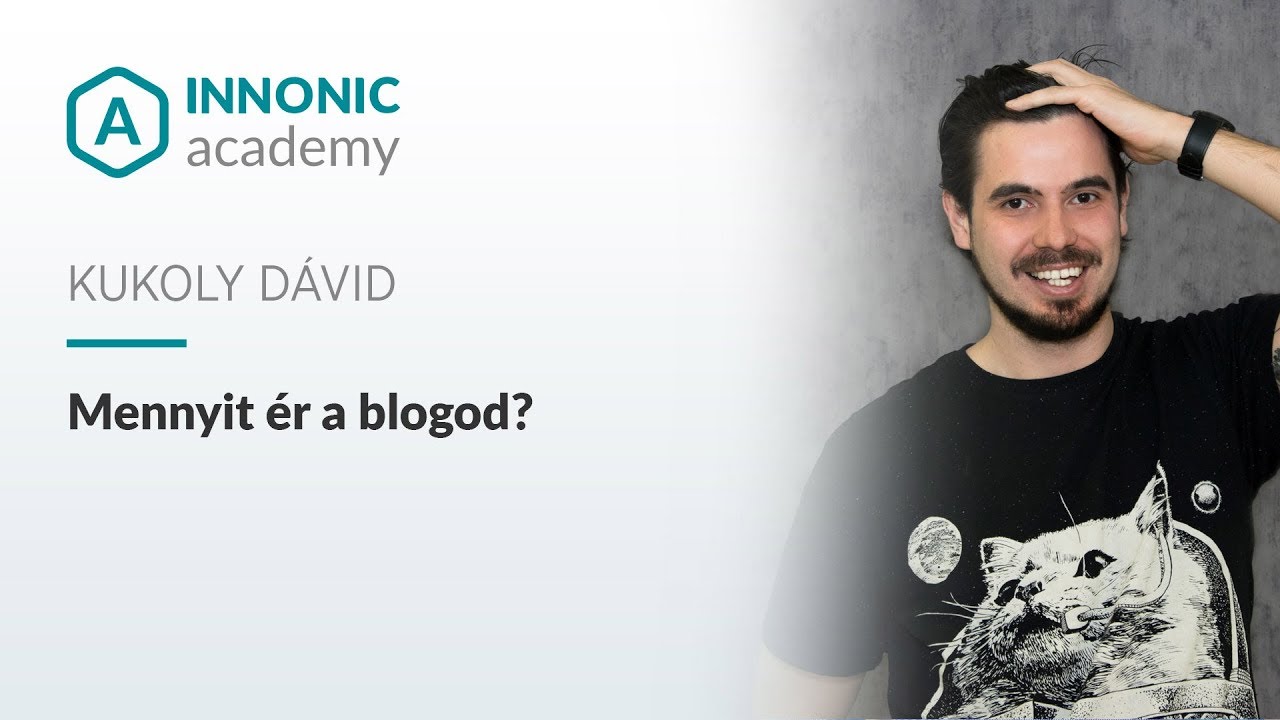 Mennyit ér a blogod? - Kukoly Dávid - Innonic Academy Talk - YouTube