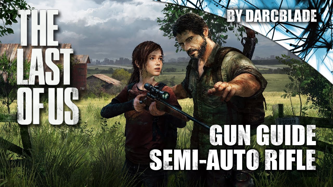 The Last of Us : Semi-Auto Rifle Gun Guide - YouTube