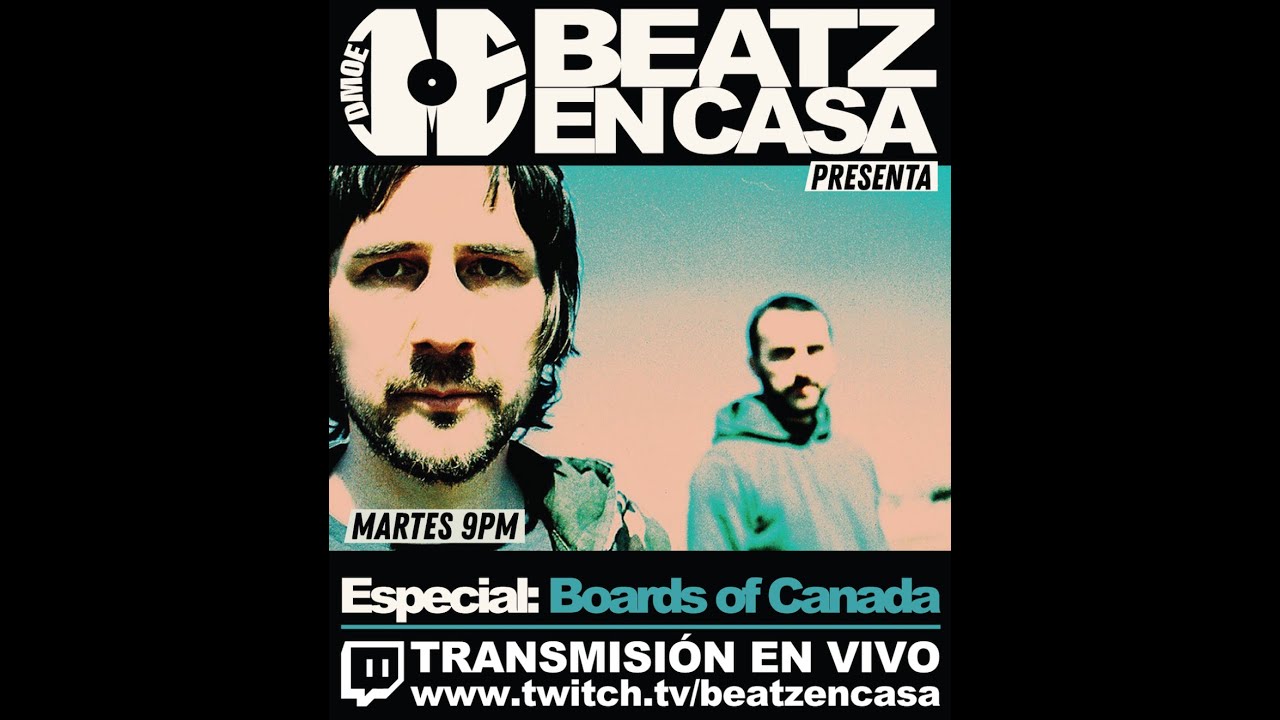 No.19 / @DJDmoe Especial: 🔥 Boards Of Canada 🔥 / BEATZ EN CASA 7ª ...